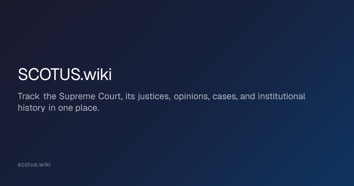 SCOTUS.wiki — Track the Supreme Court